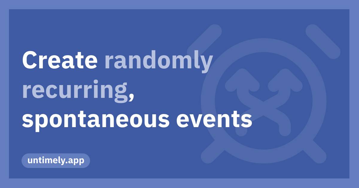 Untimely - Schedule Randomly Recurring Events